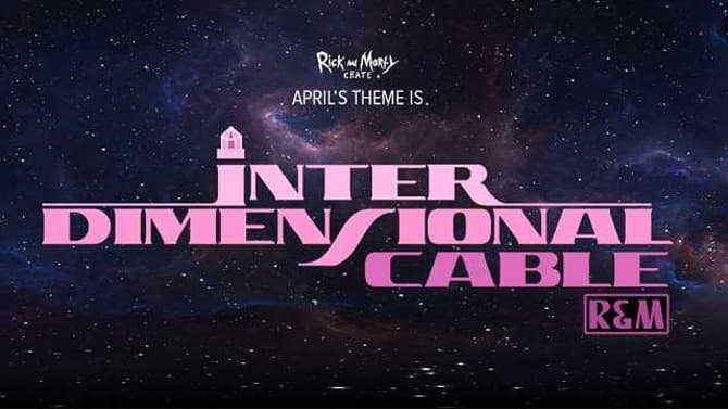 Here's An Exclusive First Look At Loot Crate's RICK AND MORTY "Interdimensional Cable" Crate