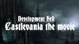 lost in cinematic development Hell: Castlevania the movie.
